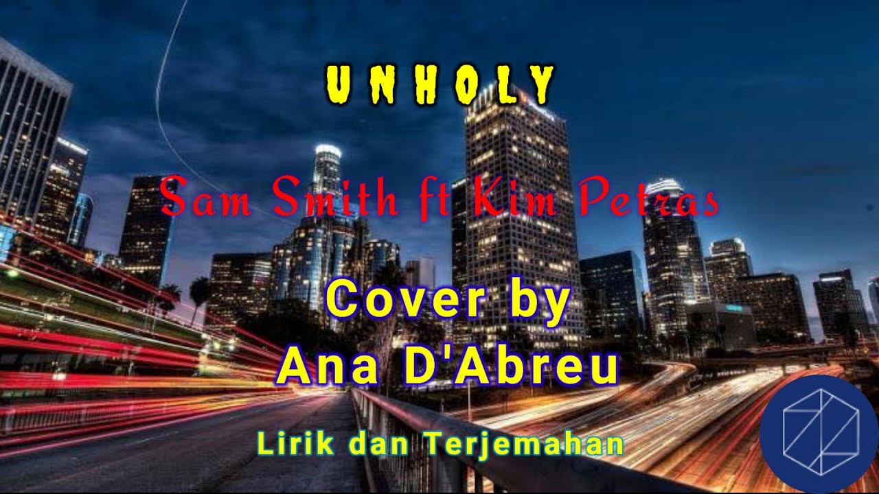 UNHOLY - Sam Smith Feat Kim Petras Cover by Ana D'Abreu (Lirik ...