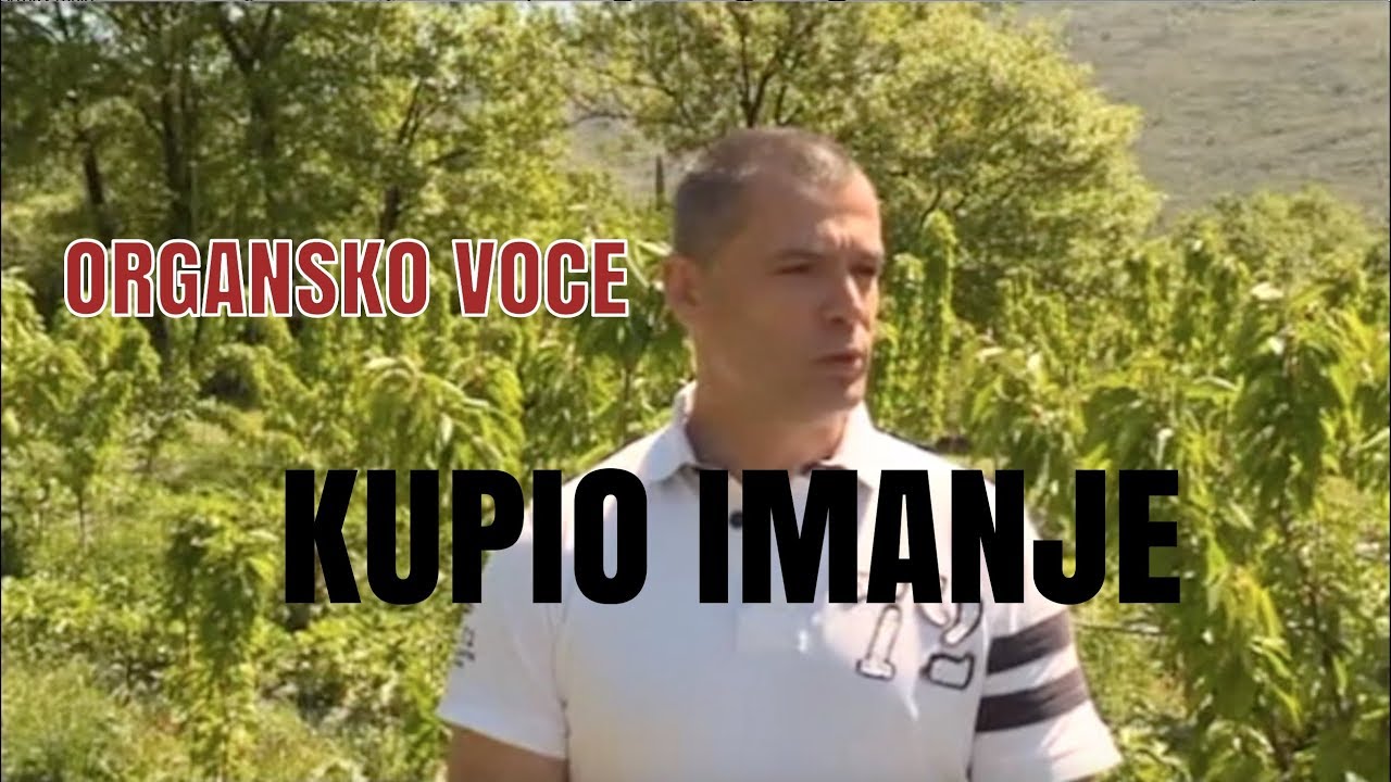 KUPIO IMANJE I PROIZVODI ORGANSKO VOCE - YouTube