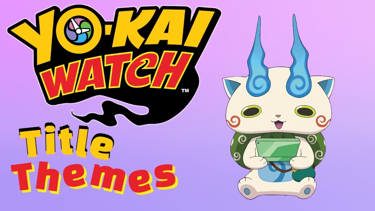 Yo-Kai Watch All Title Themes - YouTube