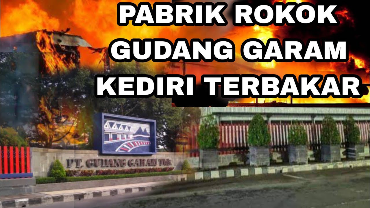 PABRIK ROKOK GUDANG GARAM DI KEDIRI TERBAKAR - PT GUDANG GARAM KEDIRI ...