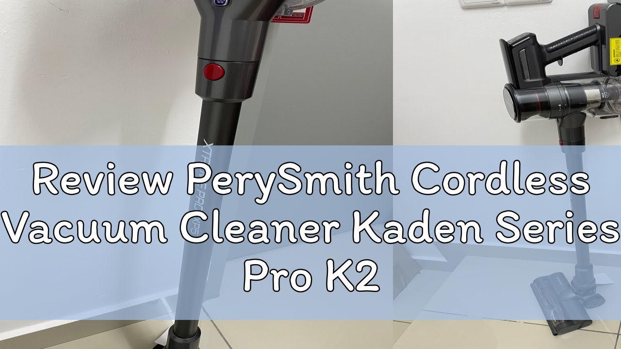 Review PerySmith Cordless Vacuum Cleaner Kaden Series Pro K2 Max - YouTube