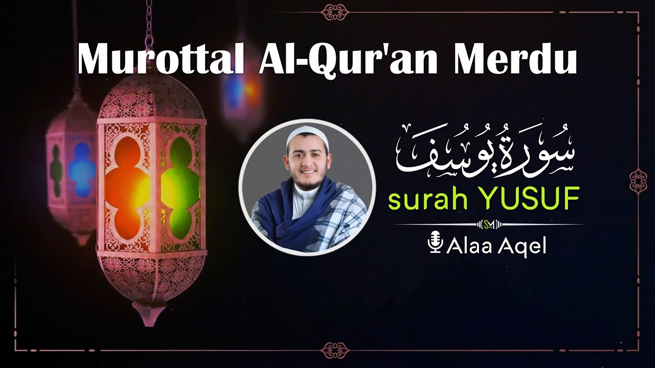 Ngaji Merdu Surah Yusuf يوسُف | Murottal Al-Quran Merdu 💕Untuk Ibu ...