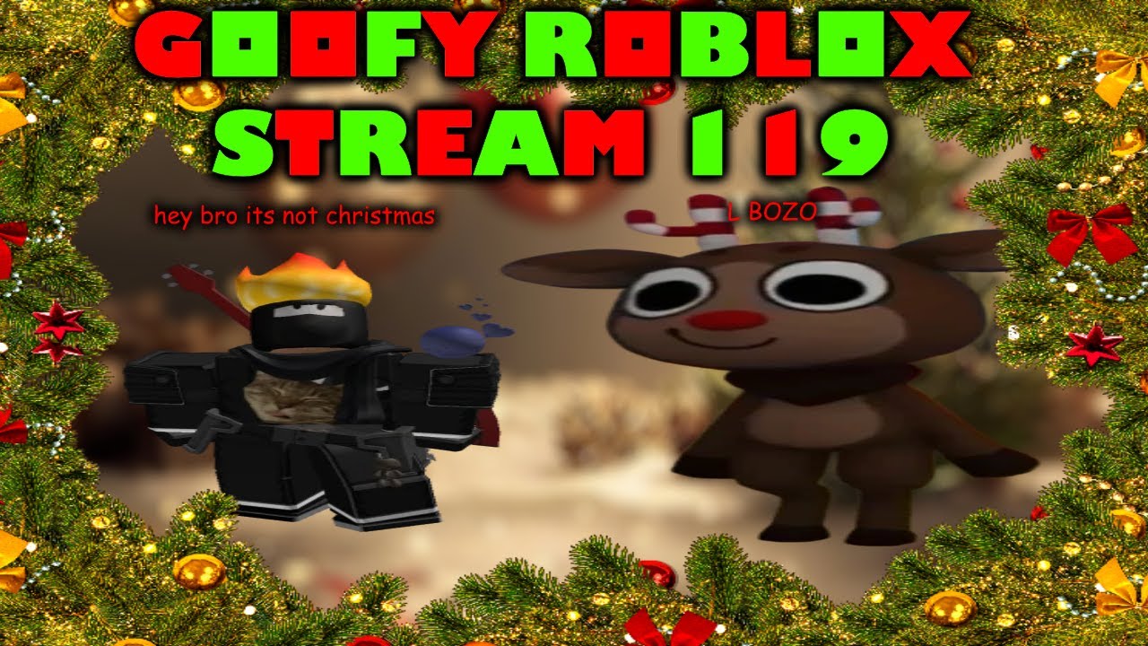 Goofy Roblox Stream 119 - YouTube