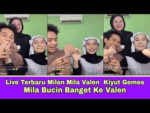 Live Terbaru Milen Mila Valen  Kiyut Gemes, Mila Bucin Banget Ke Valen
