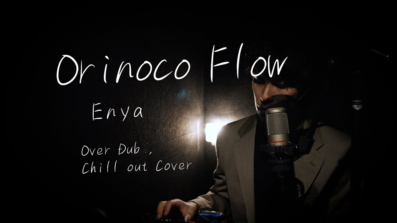 Enya "Orinoco Flow"【多重録音 Chill out cover】 - YouTube