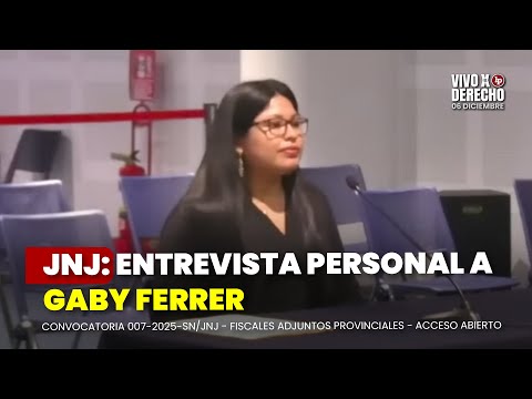 JNJ: entrevista personal a Gaby Isoluna Ferrer Vargas  | Convocatoria 007-2025-SN/JNJ