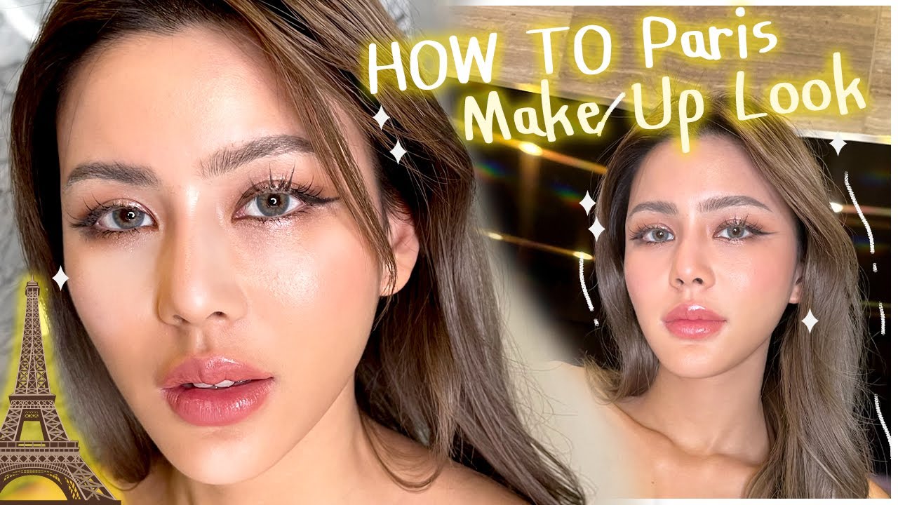 HOW TO Paris Make Up Look อยู่ปารีสแต่งหน้ายังไง สวย ติดทน ถ่ายรูปขึ้น ...