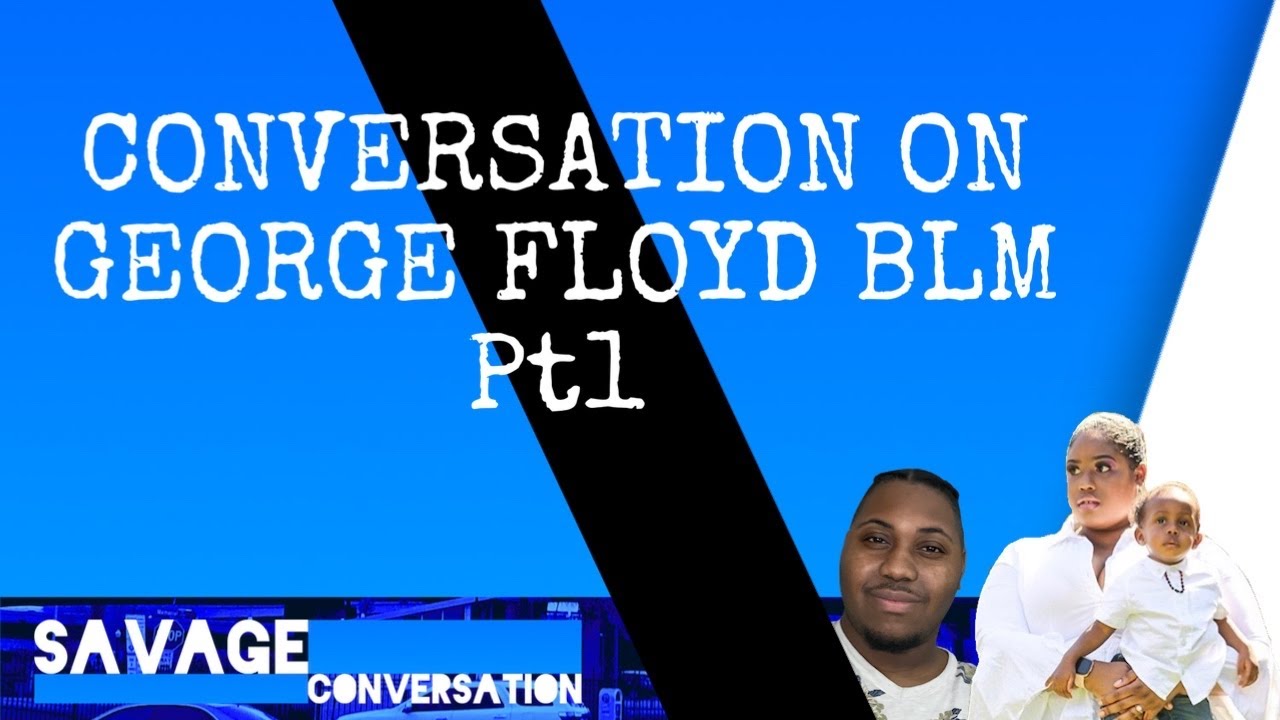 Savage Conversation: S1 Ep 4.1 Conversation on George Floyd and Black ...
