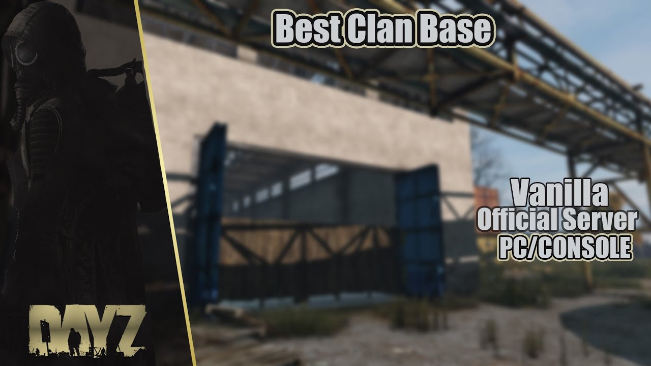 DayZ: Best Clan Base PC/CONSOLE - YouTube