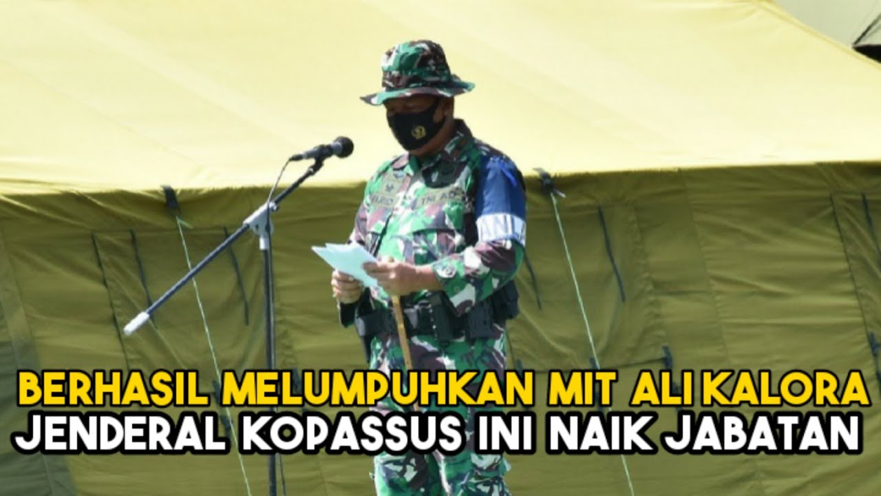 Berhasil Melumpuhkan MIT Ali Kalora, Jenderal Kopassus TNI ini Naik ...