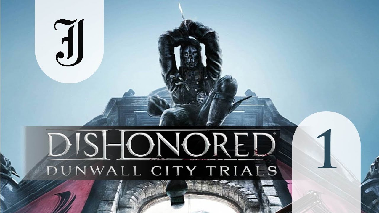 Dishonored Dunwall City Trials - Episode 1: Mystery Foe (Jolamprex ...