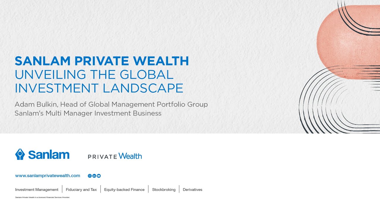 Sanlam Private Wealth | Unveiling the global investment landscape - YouTube