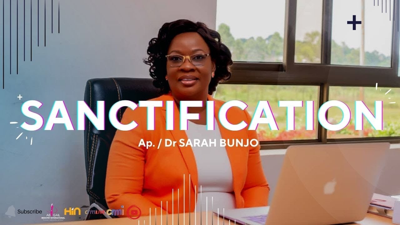 Sanctification || Ap Dr Sarah Bunjo - YouTube