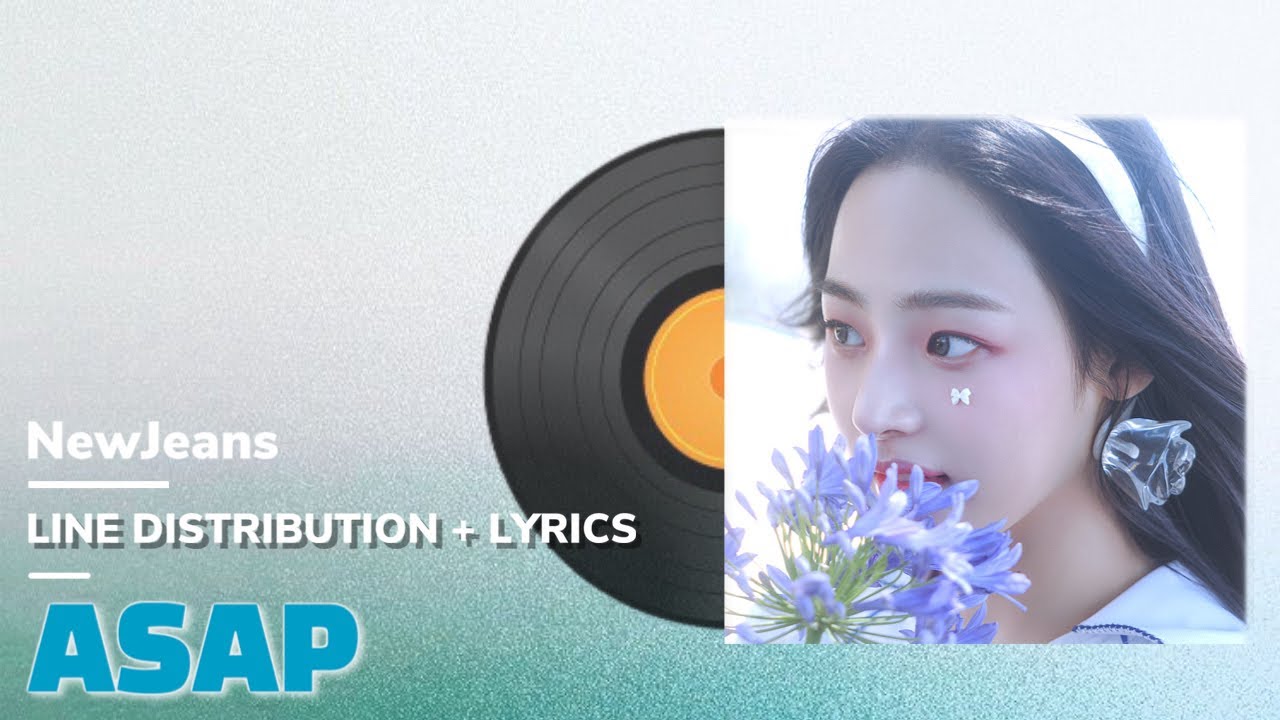 NewJeans - ASAP / Line Distribution + Lyrics (파트분배 + 가사) - YouTube