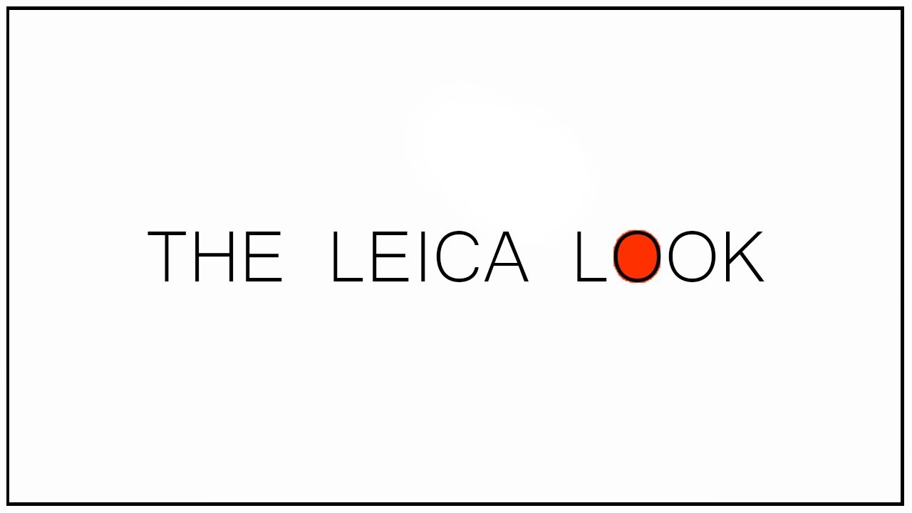 🔴 The Famous "LEICA LOOK" + 4 Ways To Achieve It! - YouTube