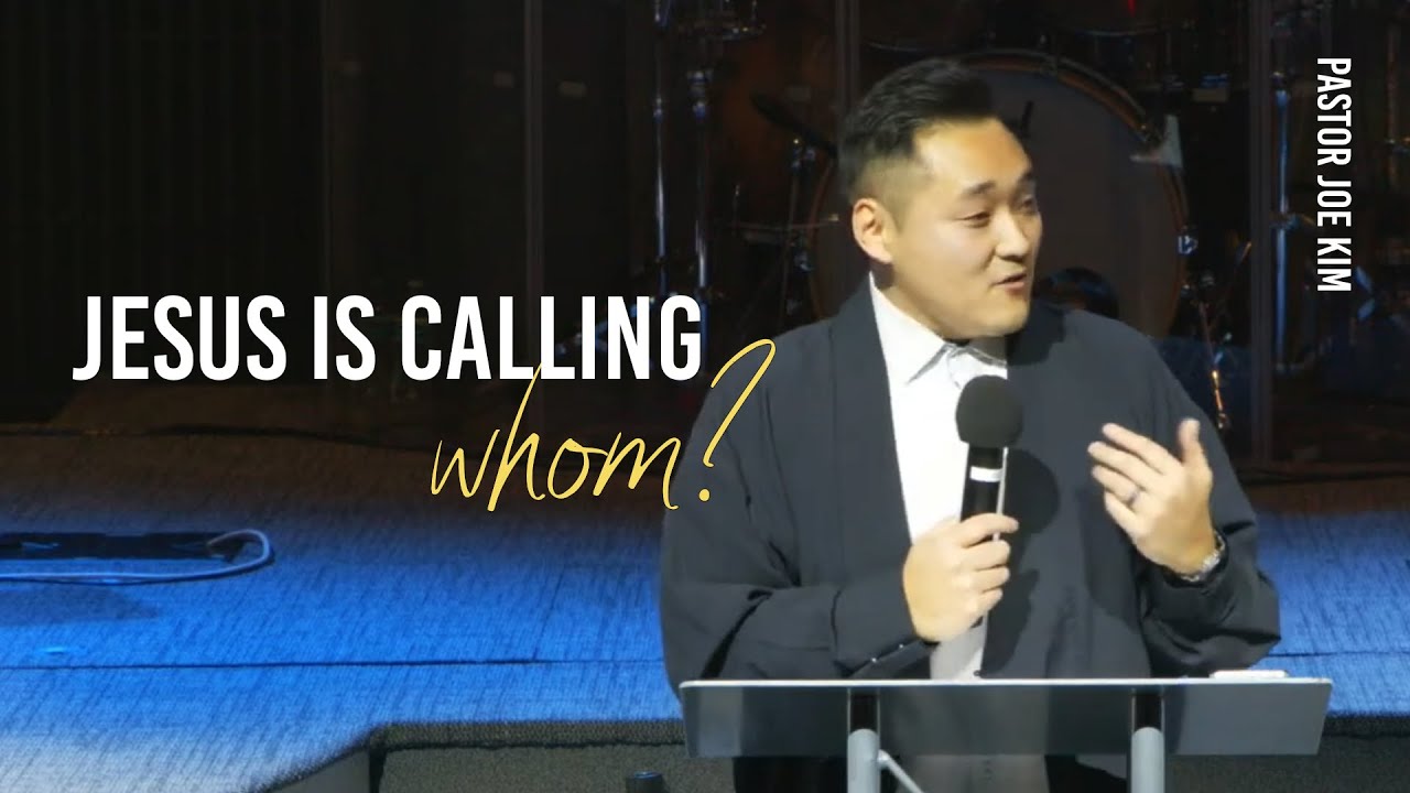 God is Calling Whom? - Pastor Joe Kim - YouTube