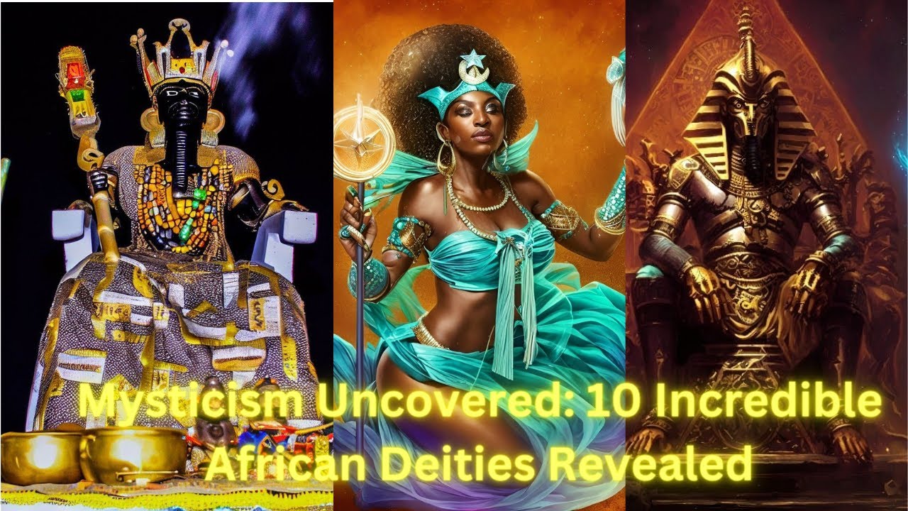 Mysticism Uncovered: 10 Incredible African Deities Revealed - YouTube