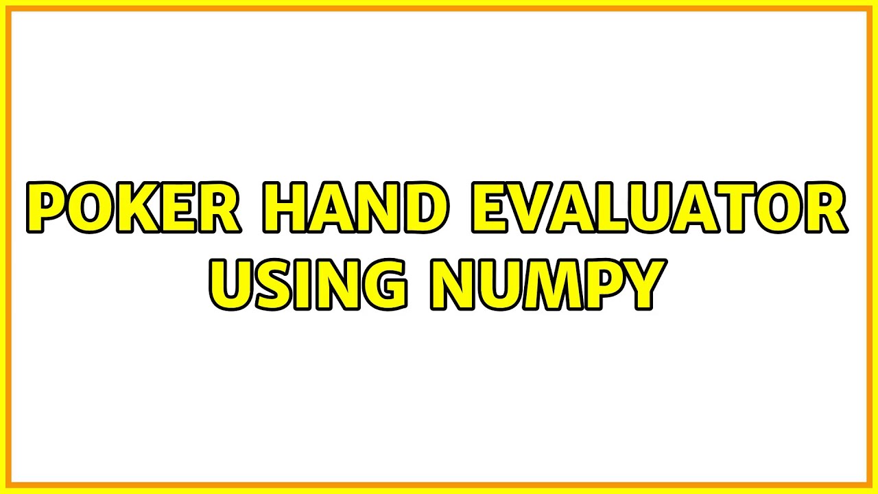 Poker hand evaluator using NumPy (2 Solutions!!) - YouTube