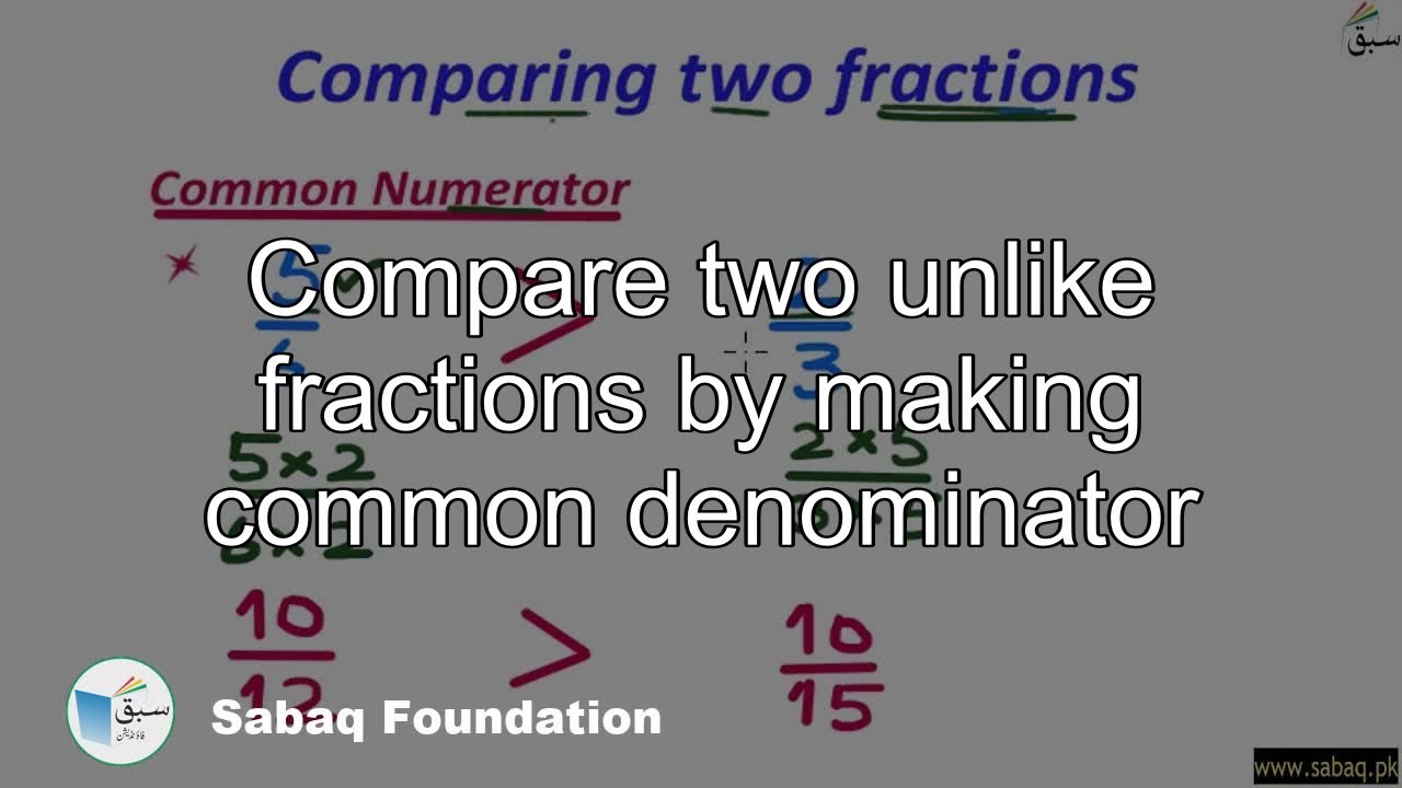 Compare Two Unlike Fractions By Making Common Denominator Math Lecture Compare Two Unlike Fractions By Making Common Denominator Math Lecture