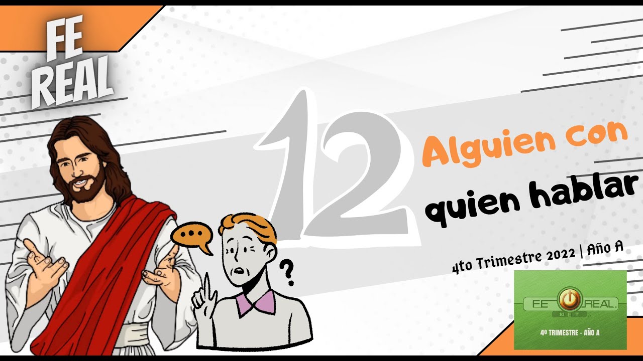 Lección #12 | Clase de Fe real "Alguien con quien hablar" (4to ...