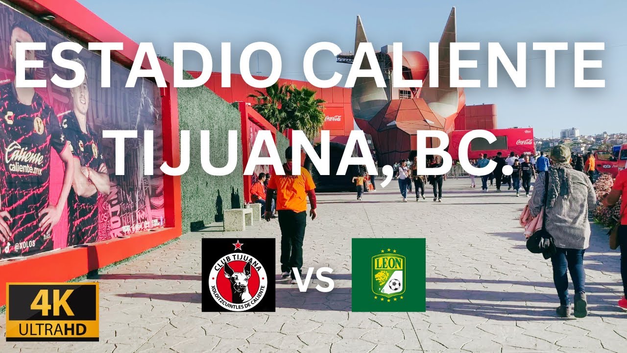 [4K] Estadio Caliente, Tijuana - Xolos vs Leon - Liga MX - YouTube