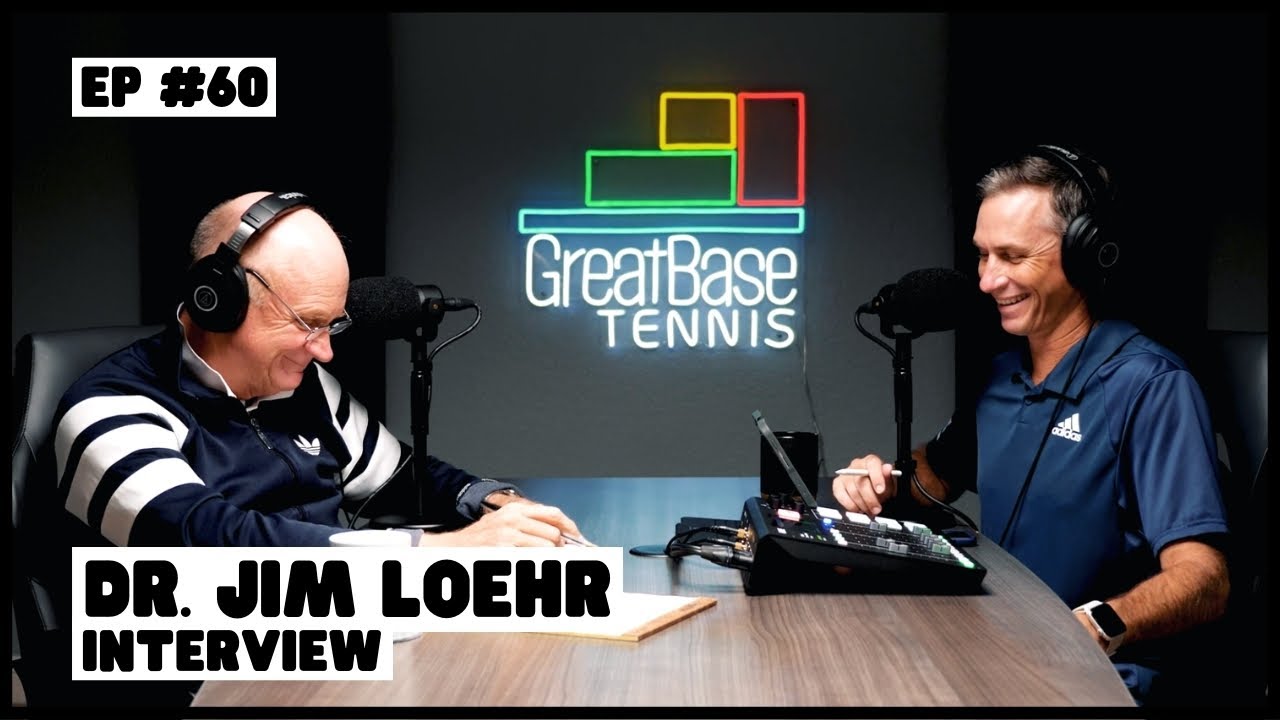 The GreatBase Tennis Podcast Episode 60 - DR. JIM LOEHR INTERVIEW - YouTube