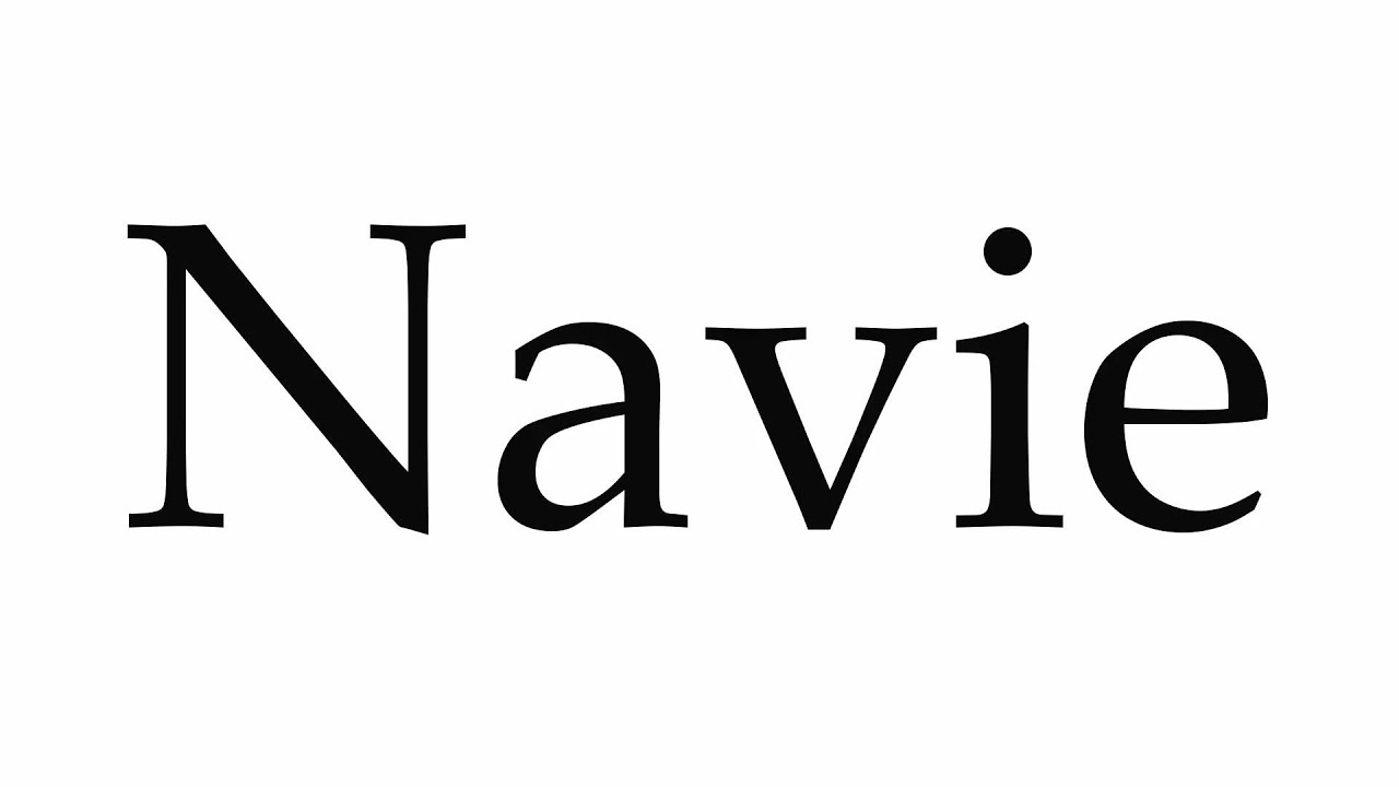How to Pronounce Navie - YouTube