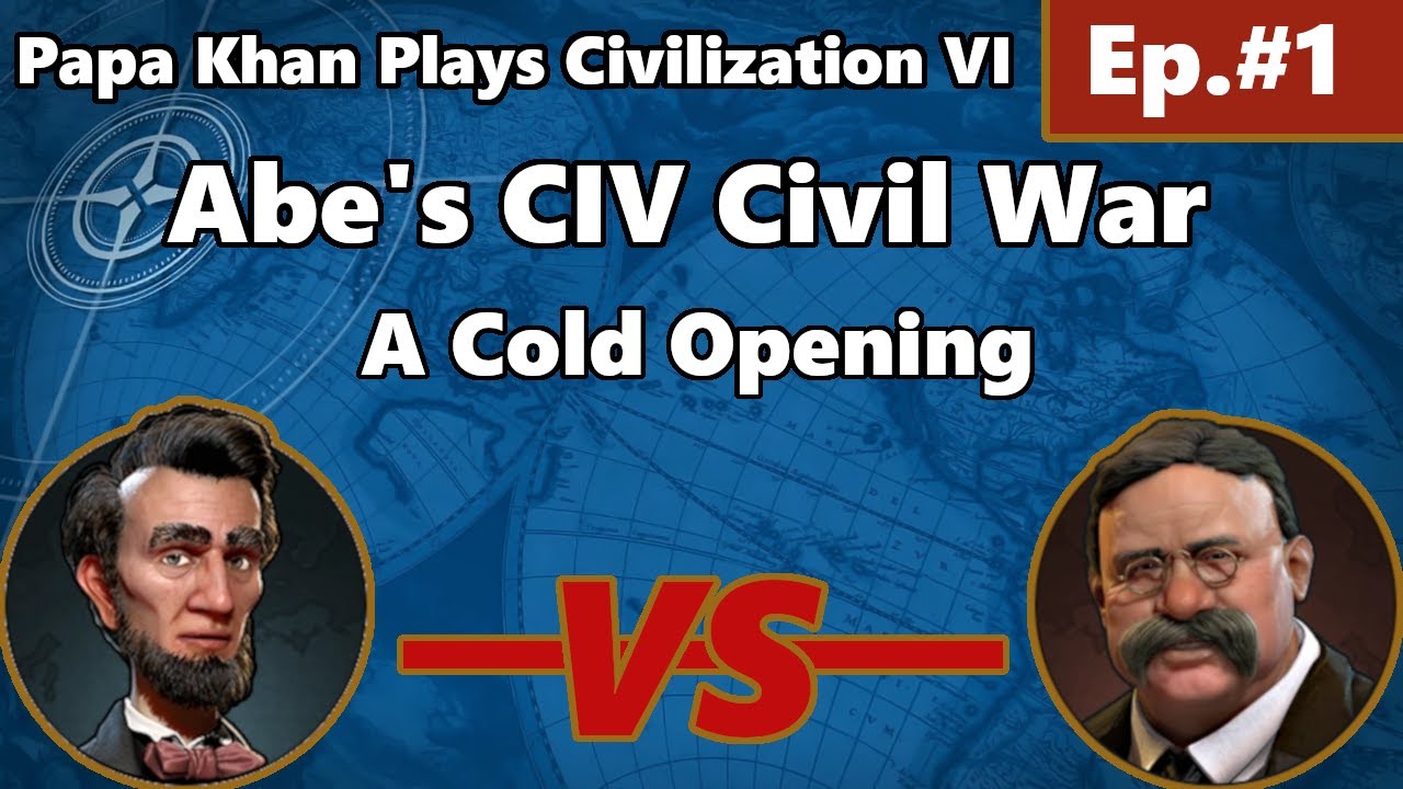 A Cold Opening | Civilization 6 | Abe's CIV Civil War Ep.1 - YouTube