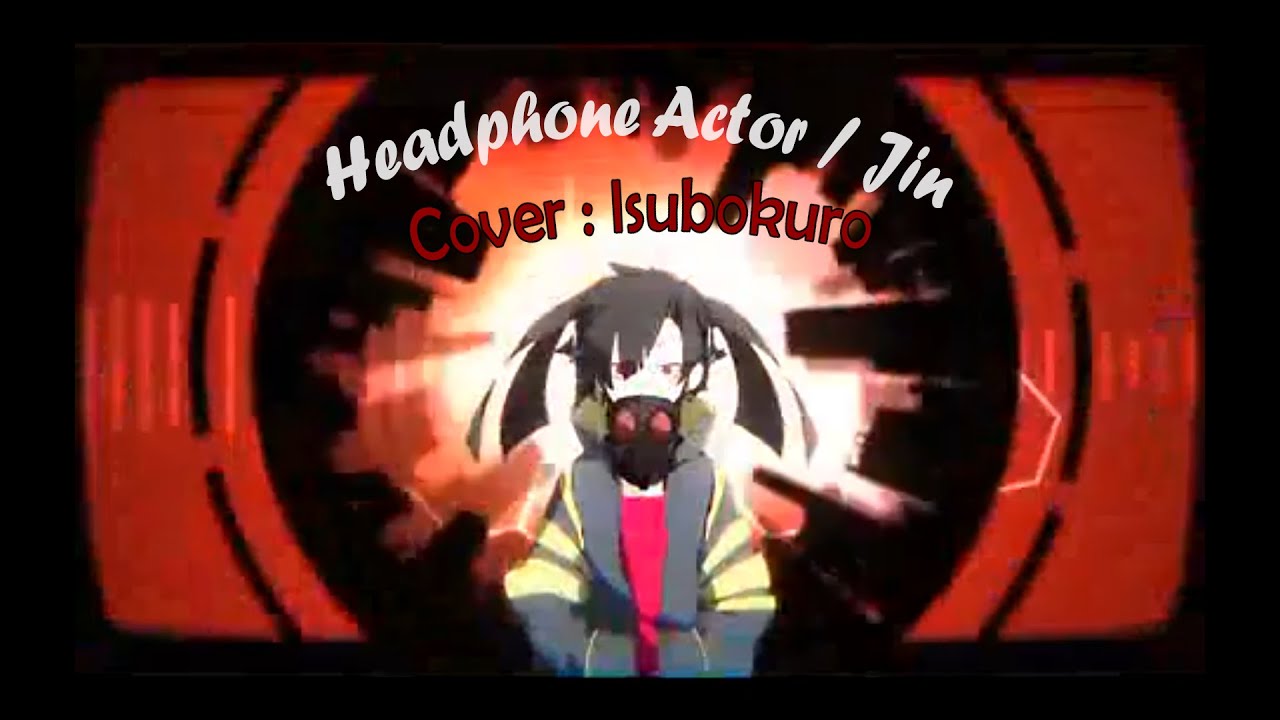 Headphone Actor / Jin - Cover : Isubokuro - YouTube