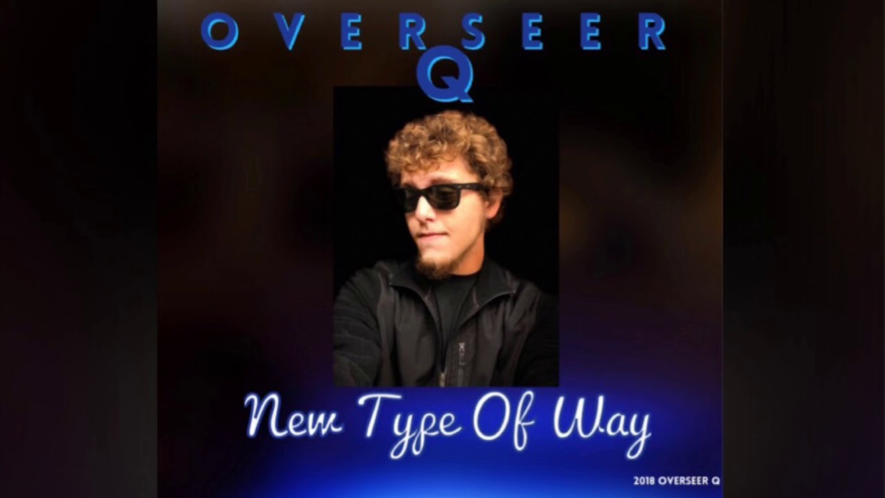 New Type Of Way - OVERSEER Q - YouTube Music