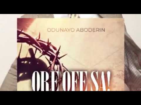ORE OFE SA by Odunayo Aboderin Lyrics Video - YouTube