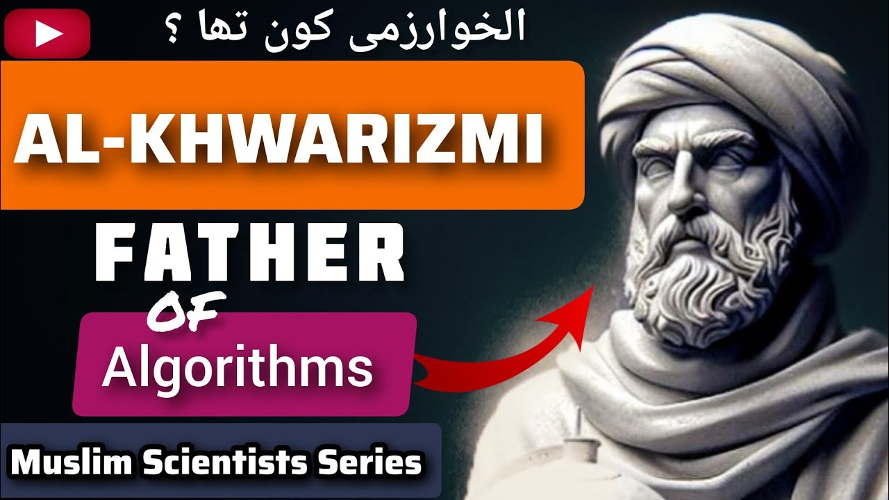 A Muslim Genius Who Invented Algorithms | Al- Khawarzmi الخوارزمی ...