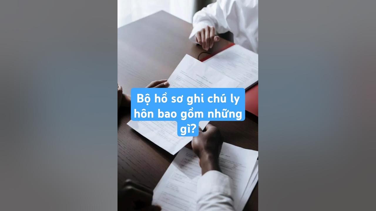 Hồ sơ ghi chú ly hôn bao gồm những gì? - YouTube