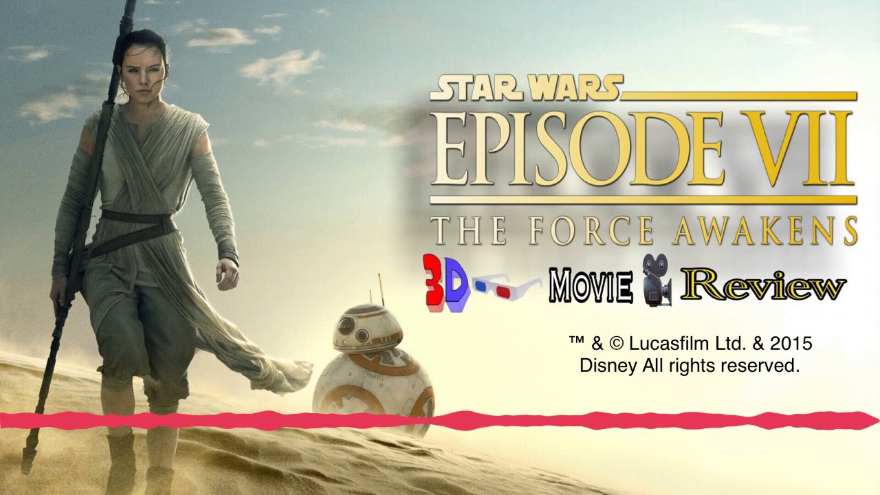 Star Wars Episode 7 The Force Awakens 3D Movie Review - YouTube