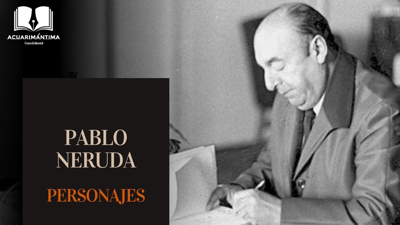 Personajes: Pablo Neruda - YouTube