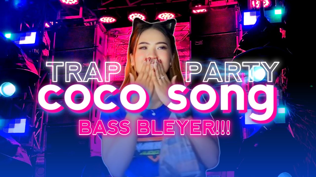 Dj Coco Song • Trap Party • Bass Blayer • Viral Tik Tok • Official
