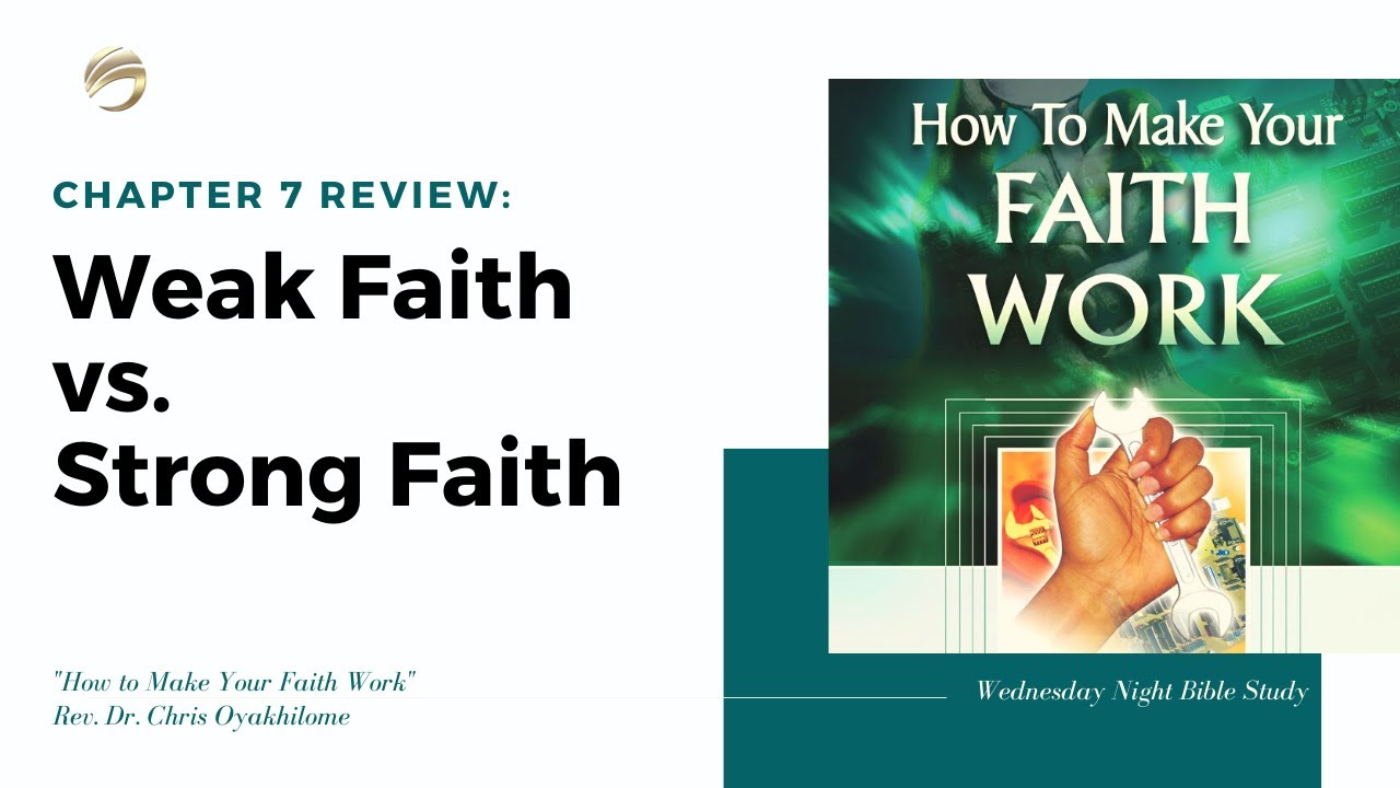 Chapter 7: Weak Faith VS. Strong Faith | How to Make Your Faith Work ...