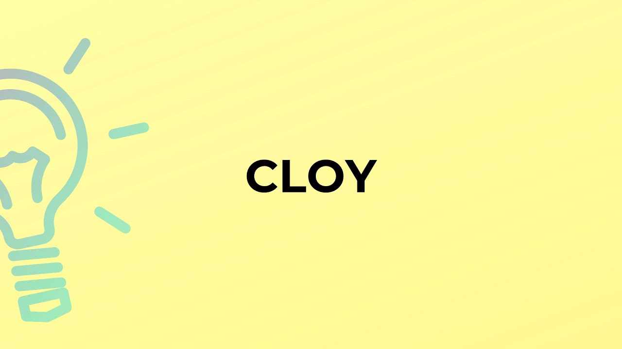 What is the meaning of the word CLOY? - YouTube