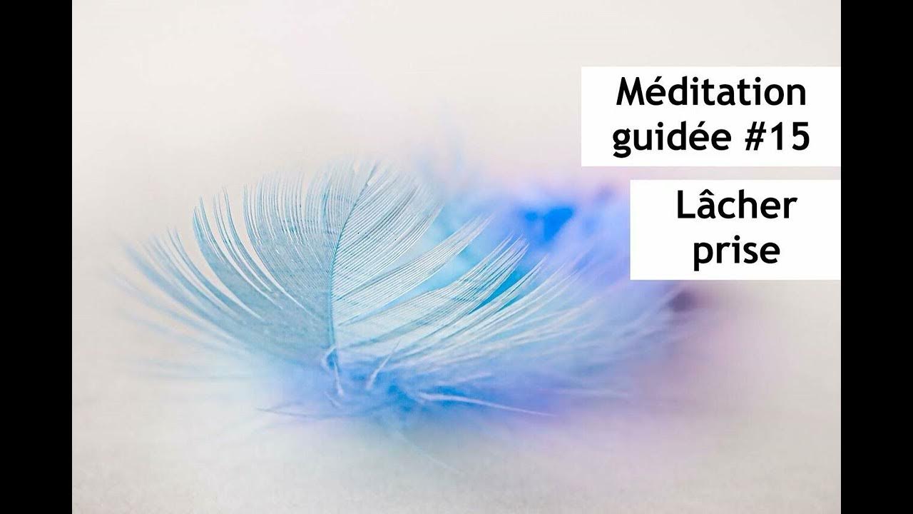 Comment LÂcher Prise 🎧 Méditation Anti Stress Pour Se Détendre 15