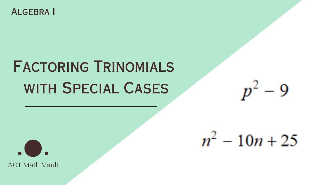 How to factor trinomials with special cases quickly and simply!| ACT ...