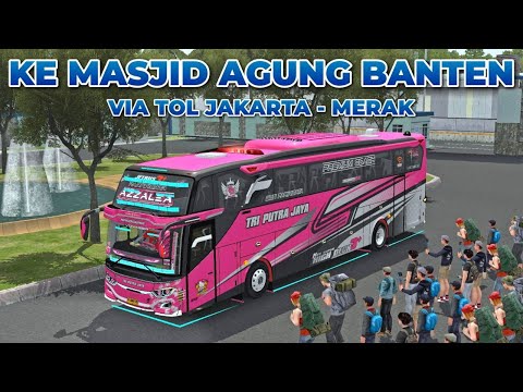 Trip Asyik Bus Azzalea Tour ke Masjid Agung Banten!! | Bus Simulator Indonesia