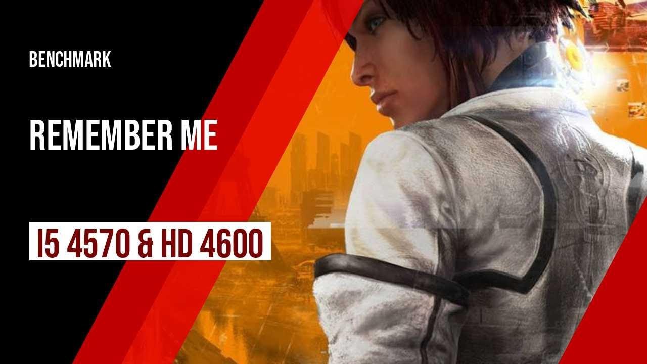 REMEMBER ME | BENCHMARK SUR i5 4570 & HD 4600 - 8GB RAM - YouTube