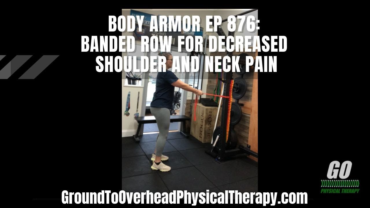 Body Armor Ep 876: Banded Row for decreased shoulder and neck pain ...