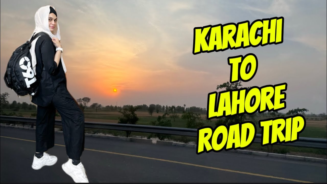 Karachi To Lahore Road Trip 🛣️ | Pakistan Road Trip - YouTube