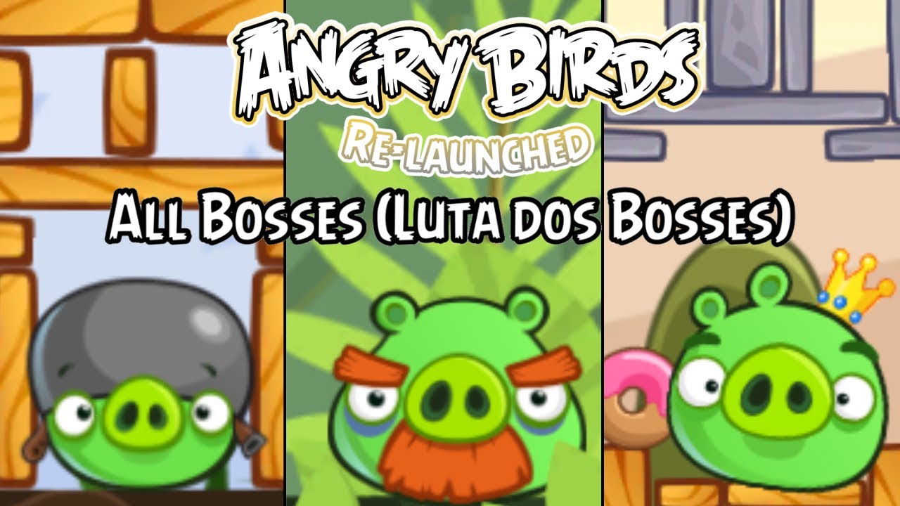 Angry Birds Re-Launched - All Bosses (Luta dos Bosses) 1080P 60 FPS ...