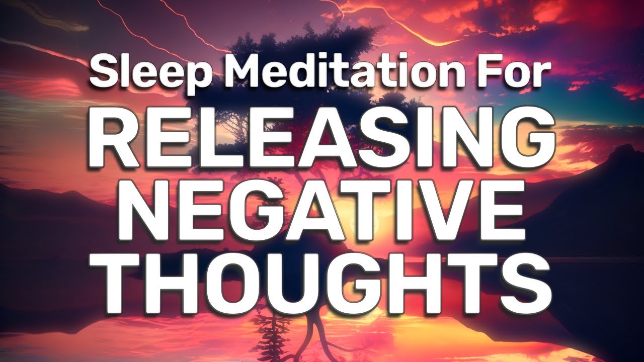 Sleep Meditation For Releasing Negative Thoughts w Powerful ...