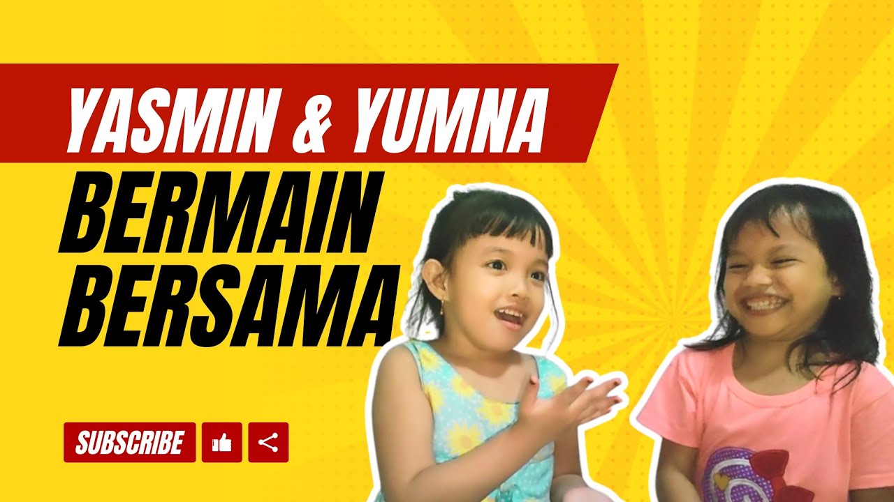 YASMIN dan YUMNA : Bermain Bersama #1 - YouTube