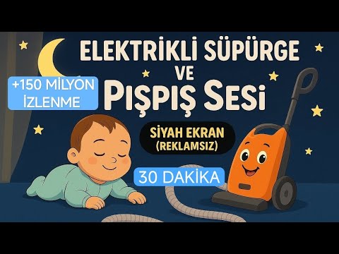 Piş piş Sesi ve Elektrik Süpürge Sesi 