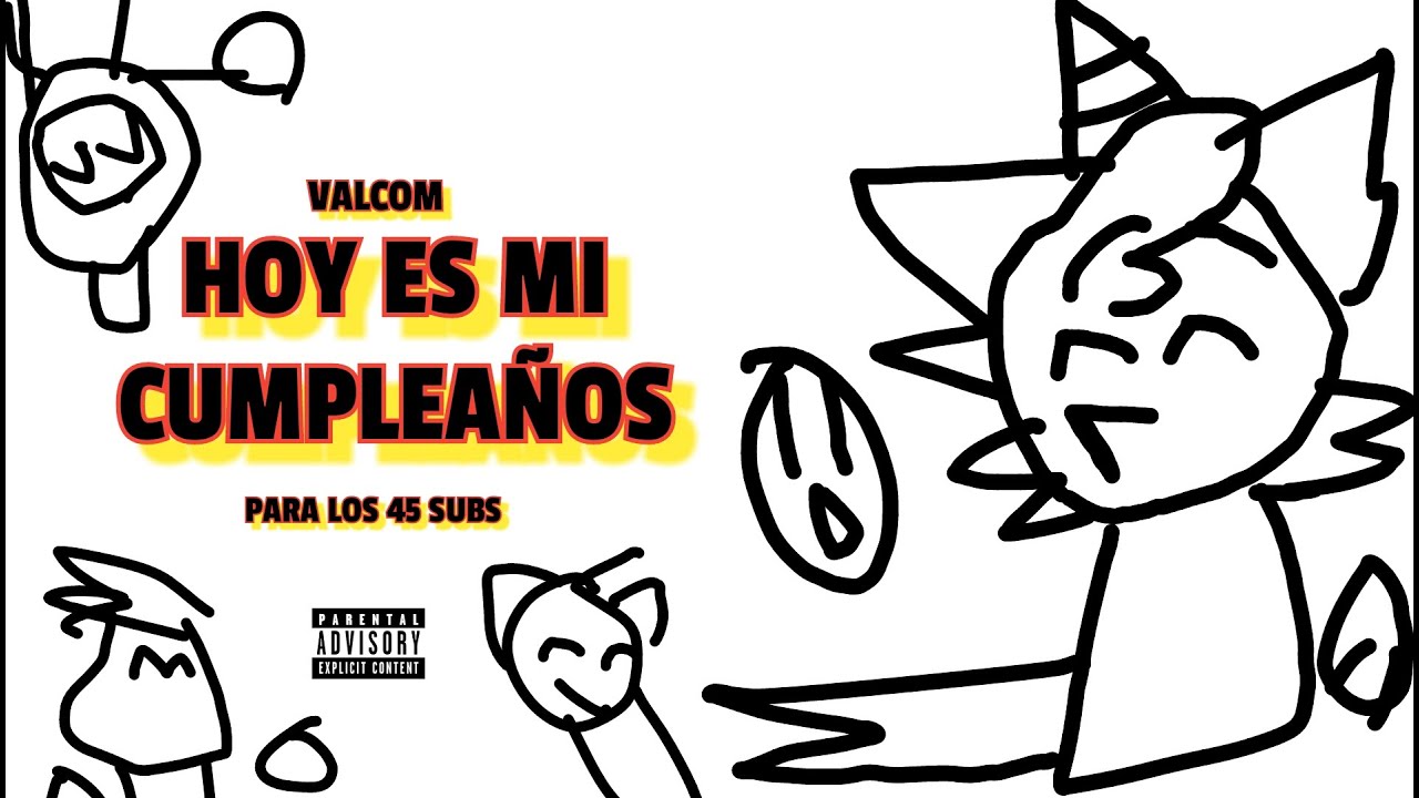 ¡HOY ES MI CUMPLEAÑOS! 🎉🎉 (primera canción) 😉VALCOM😉 (para los 45 subs) - YouTube