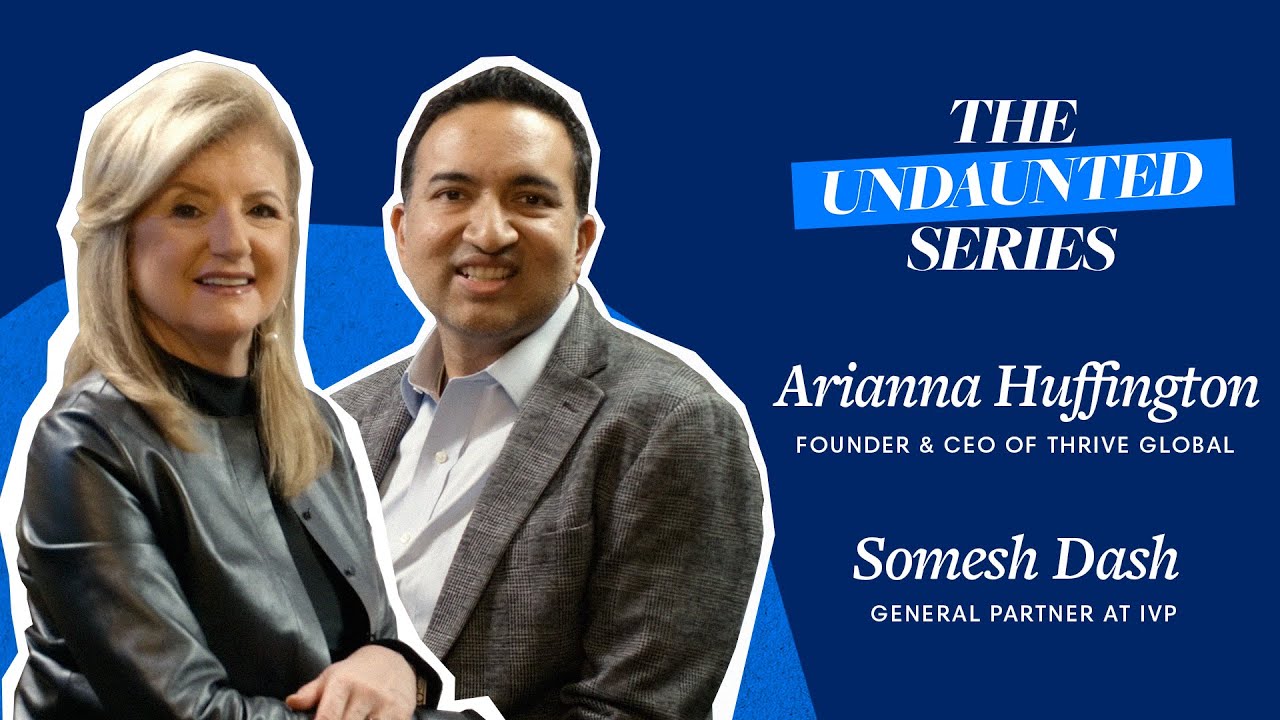 The Undaunted Series: Arianna Huffington & Somesh Dash - YouTube
